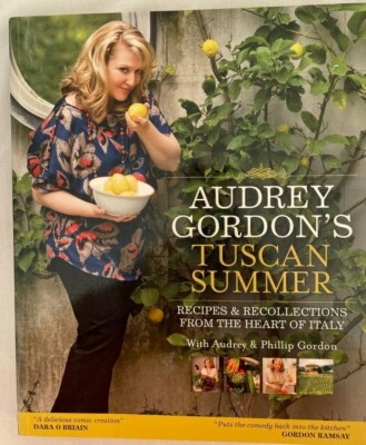Audrey Gordon's Tuscan Summer: Recipes & Recollections From the Heart ...