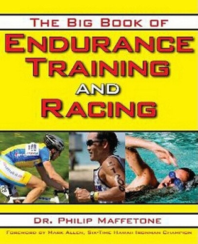 The Big Book of Endurance Training and Racing by Dr Philip Maffetone ...