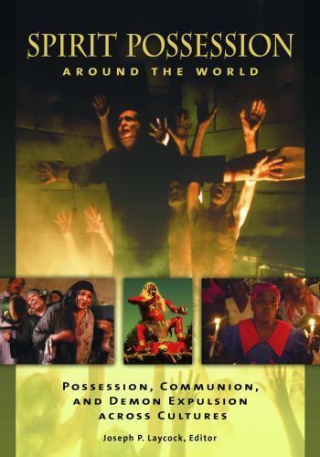 Spirit Possession Around the World : Possession, Communion, and Demon ...