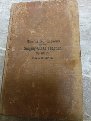 Illustrative Lessons For The Singing Class Teacher Hardcover Book From ...