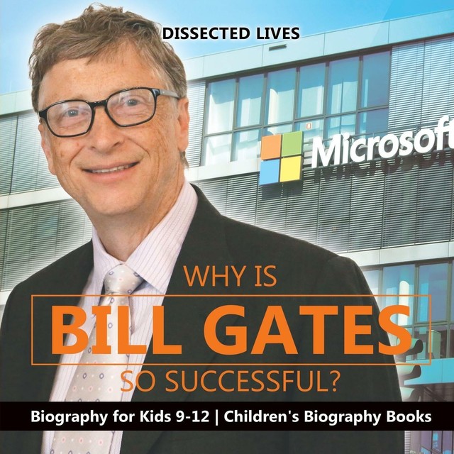 Why Is Bill Gates So Successful? Biography for Kids 9-12 | Children's ...