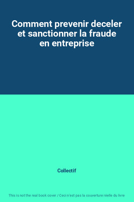 Comment prevenir deceler et sanctionner la fraude en entreprise | eBay