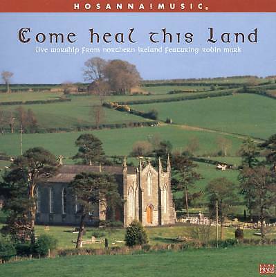 Come Heal this Land: Live Worship from Northern Ireland Featuring Robin ...