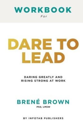 Workbook for dare to lead: Dare to Lead: Brave Work Tough Conversations ...