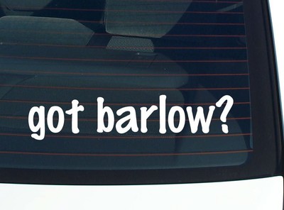 got barlow? CAR DECAL BUMPER STICKER VINYL FUNNY LAST NAME WINDOW PRIDE ...