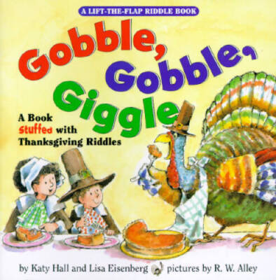 Gobble, Gobble, Giggle: A Book Stuffed with Thanksgiving Riddles (Lift ...
