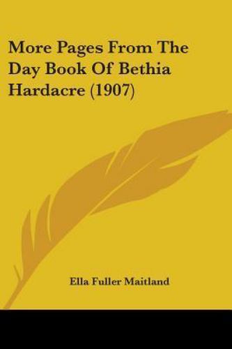 More Pages from the Day Book of Bethia Hardacre by Ella Fuller Maitland ...