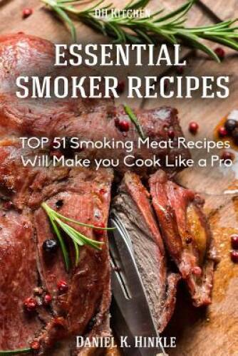 Smoker Recipes: Essential TOP 51 Smoking Meat Recipes that Will Make ...