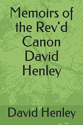 Memoirs of the Rev'd Canon David Henley by Henley, David Edward Book ...