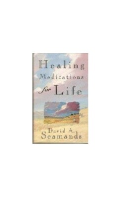 Healing Meditations for Life by Seamands, David 1564765695 FREE ...