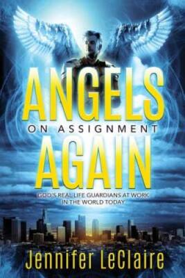Angels on Assignment Again: God's Real Life Guardians of Saints at ...