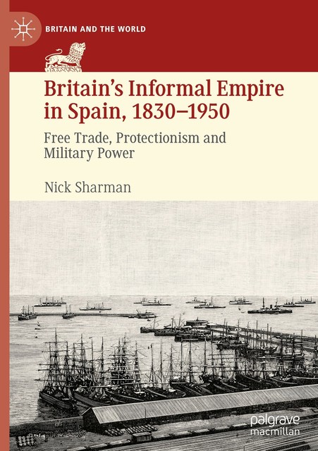 Britain's Informal Empire in Spain, 1830-1950 von Nick Sharman (2021 ...