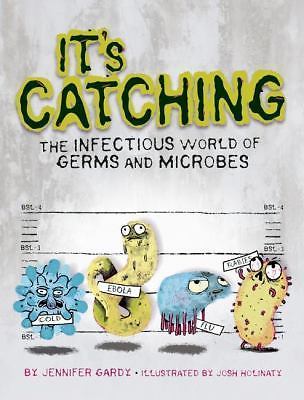 It's Catching: The Infectious World of Germs and Microbes by Jennifer ...