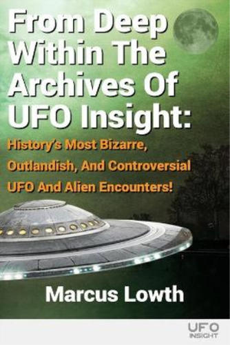 Marcus Lowth From Deep Within The Archives Of UFO Insight (Paperback ...