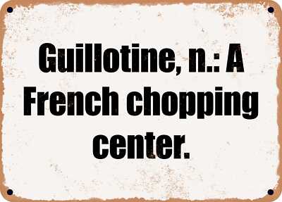 METAL SIGN - Guillotine, n.: A French chopping center. | eBay