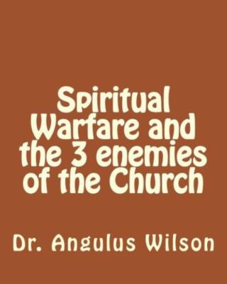 Spiritual Warfare And The 3 Enemies Of The Church: The Battle Of The ...