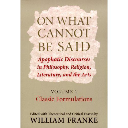 On What Cannot Be Said : Apophatic Discourses in Philosophy, Religion ...