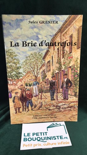 La Brie d'autrefois - Jules Grenier / Editions : Amatteis / Grand Format / 1986 | eBay