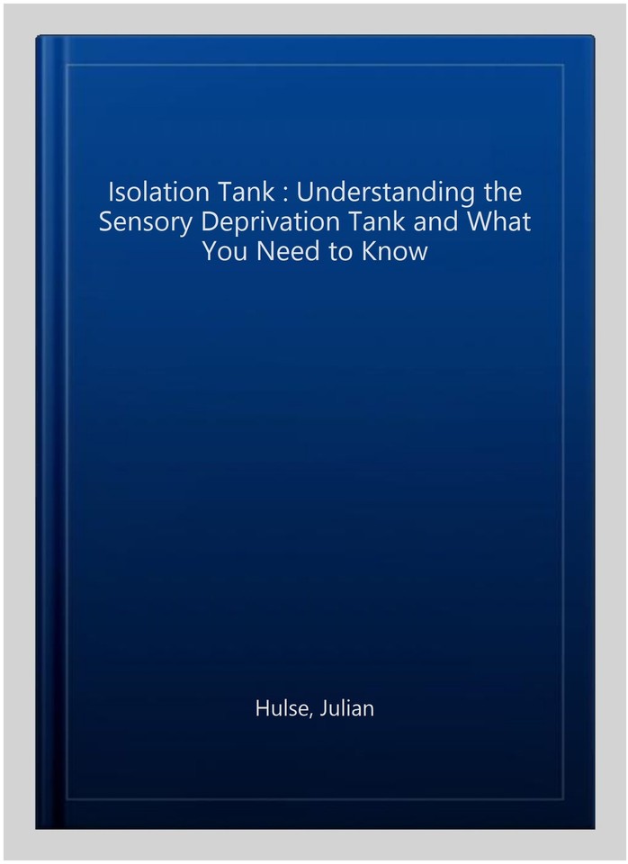 Isolation Tank : Understanding the Sensory Deprivation Tank and What ...