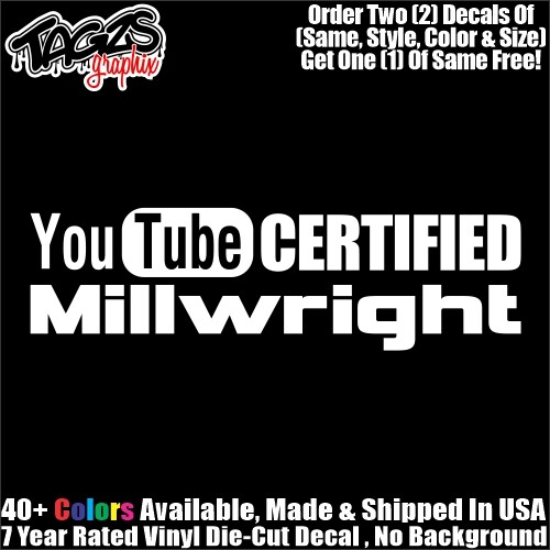 YouTube Certified Millwright Funny DieCut Vinyl Window Decal Sticker ...