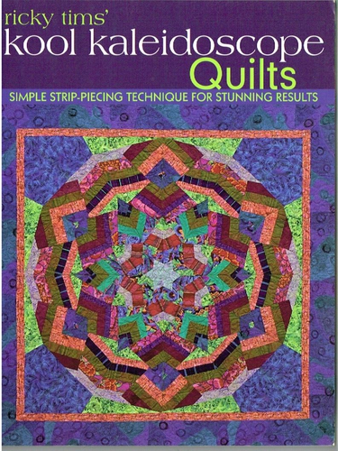Kool Kaleidoscope Quilts Quilt Pattern Book Strip Piecing Ricky Tims ...