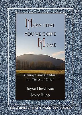 Now That You've Gone Home by Hutchison, Joyce; Rupp, Joyce, Osm ...