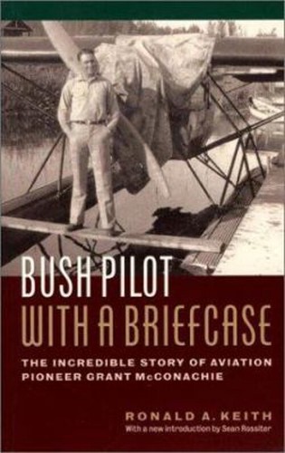 Bush Pilot with a Briefcase : The Incredible Story of Aviation Pi ...