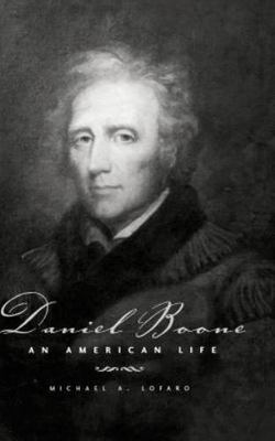 Daniel Boone : An American Life by Michael A. Lofaro (2003, Hardcover ...