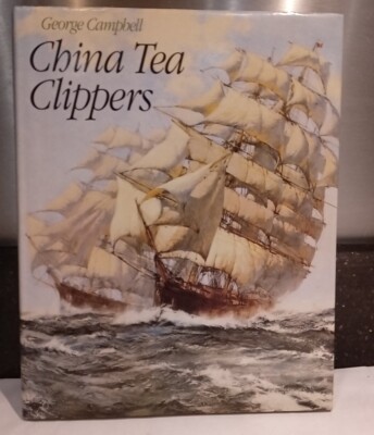 China Tea Clippers George Campbell 1974 first edition hardback dust ...