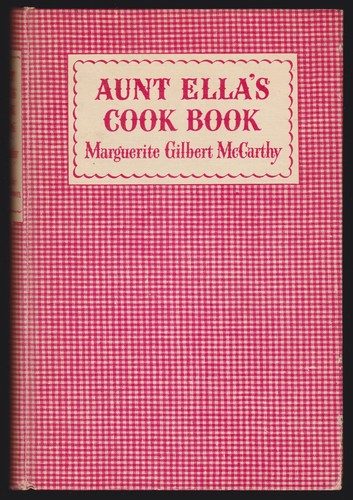 Marguerite Gilbert McCarthy / Aunt Ella's Cook Book SIGNED 1st Edition ...
