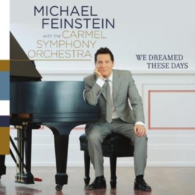 MICHAEL FEINSTEIN - Carmel Symphony Orhcestra - WE DREAMED THESE DAYS CD | eBay