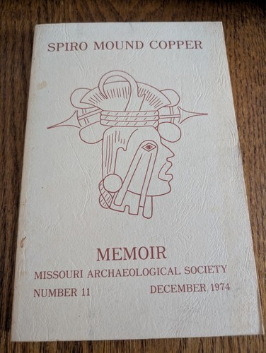 Spiro Mound Copper Memoir Missouri Archaeological Society No. 11 ...