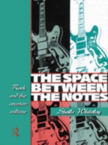 Space Between the Notes : Rock and the Counter-Culture by Sheila ...