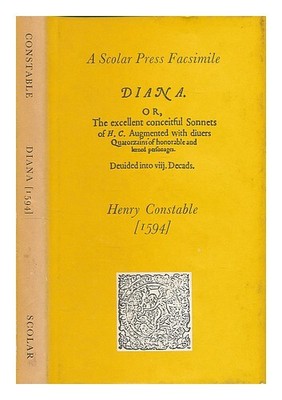 CONSTABLE, HENRY (1562-1613) Diana / Henry Constable [1594] 1973 ...