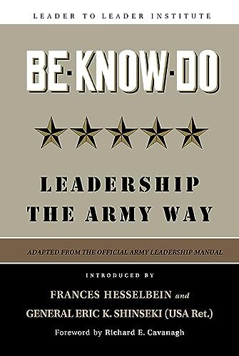Be Know Do: Leadership the Army Way (J-B Leader to Leader Instit ...