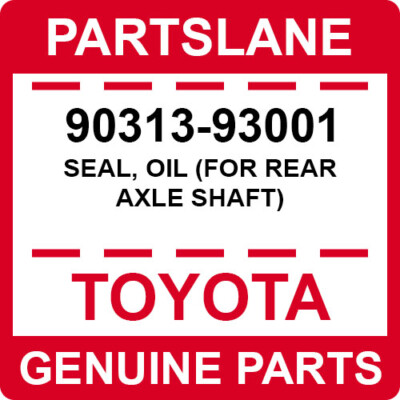 90313-93001 Toyota OEM Genuine SEAL, OIL (FOR REAR AXLE SHAFT) | eBay