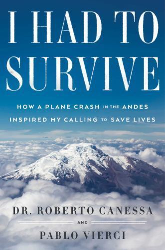 I Had to Survive: How a Plane Crash in the Andes Inspired My Calling to ...