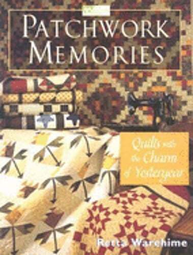 Patchwork Memories: Quilts with the Charm of Yesteryear by Retta Warehime: New 9781564775139| eBay