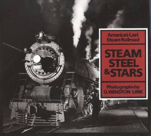 Steam, Steel & Stars: America's Last Steam Railroad - Hardcover - GOOD ...