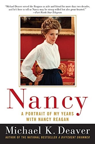 NANCY: A PORTRAIT OF MY YEARS WITH NANCY REAGAN By Michael K Deaver ...