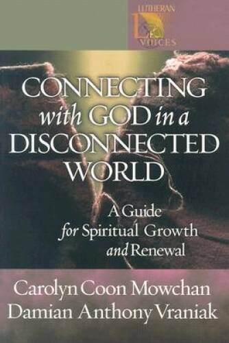 Connecting with God in a Disconnected World: A Guide for Spiritual ...