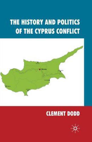 History and Politics of the Cyprus Conflict by Clement Dodd (2010 ...