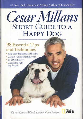 Cesar Millan's Short Guide to a Happy Dog : 98 Essential Tips and ...
