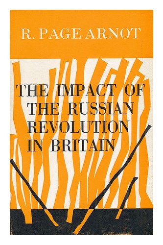ARNOT, ROBERT PAGE (1890-) The Impact of the Russian Revolution in ...