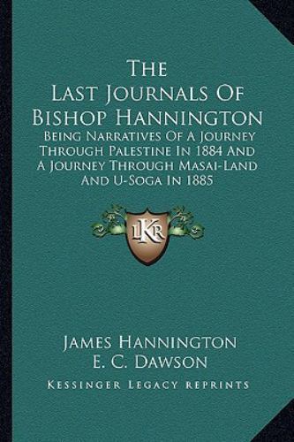 Last Journals of Bishop Hannington : Being Narratives of A Journey ...