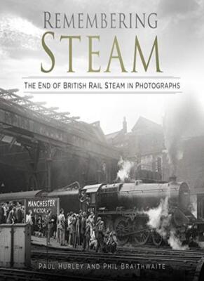 Remembering Steam: The End of British Rail Steam in Photographs ...