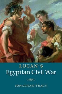 Lucan's Egyptian Civil War by Jonathan Tracy: New | eBay