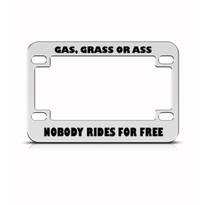 Metal Bike License Plate Frame Gas Grass Ass Nobody Rides Free Chrome ...