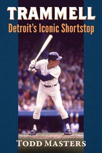 Trammell: Detroit's Iconic Shortstop by Todd Masters: New 9781476666600 ...