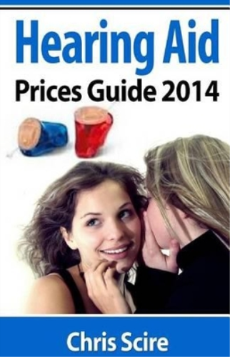 Chris Scire Hearing Aid Prices Guide 2014 (Poche) | eBay